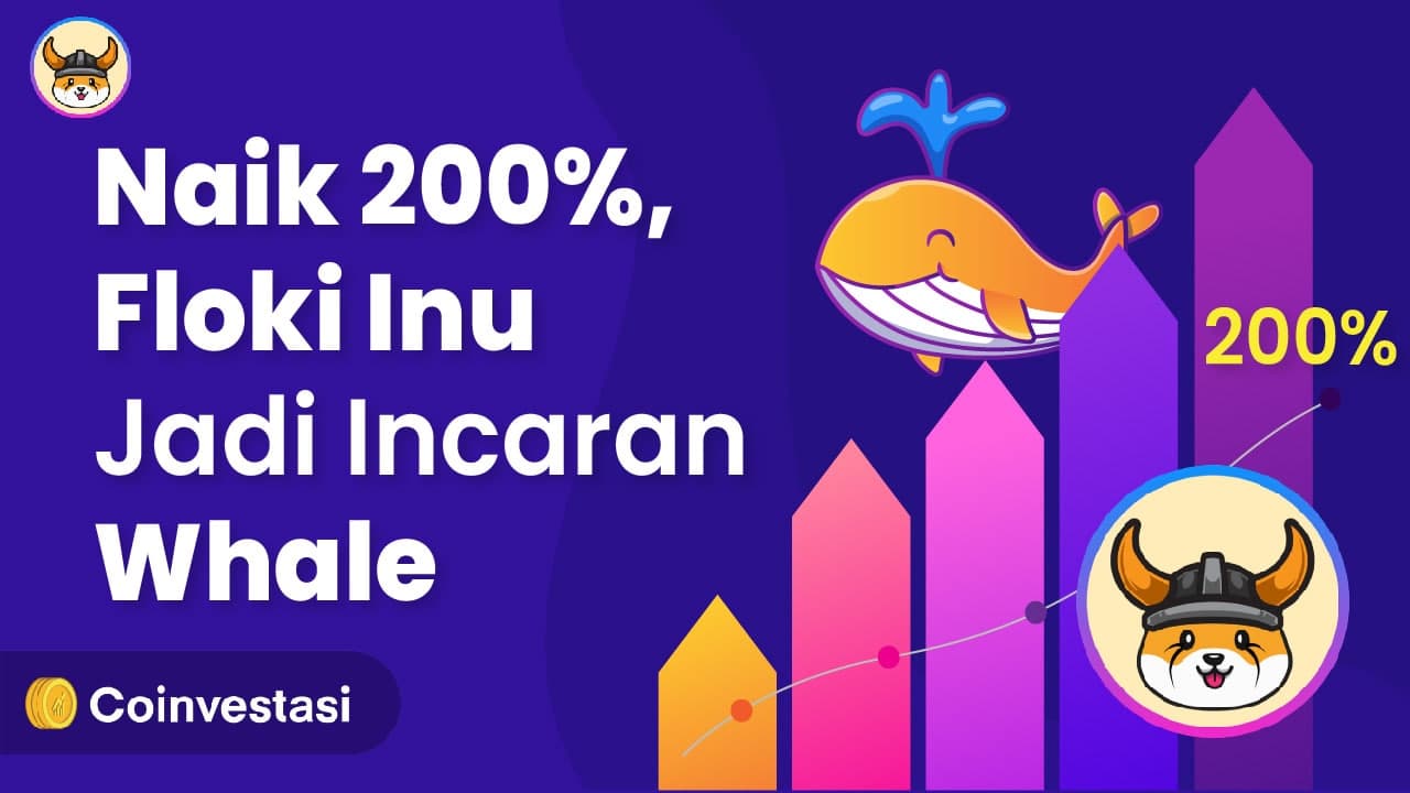 Naik 200%, Floki Inu Jadi Incaran Whale | Coinvestasi
