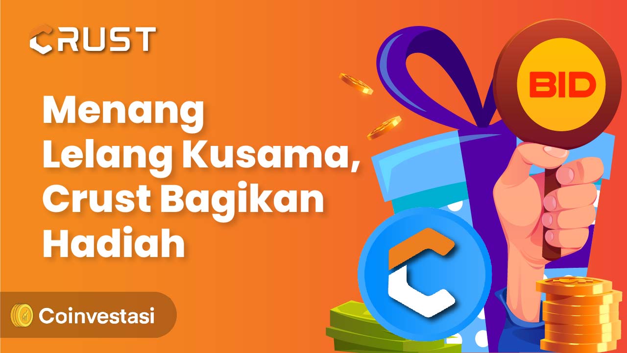 Menang Lelang Kusama, Crust Bagikan Hadiah | Coinvestasi Menang Lelang Kusama, Crust Bagikan Hadiah | Coinvestasi