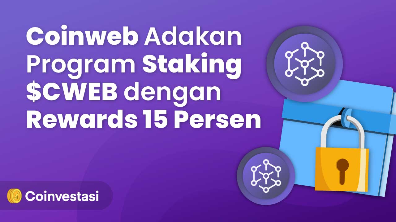 Coinweb Adakan Program Staking $CWEB dengan Rewards 15 Persen | Coinvestasi