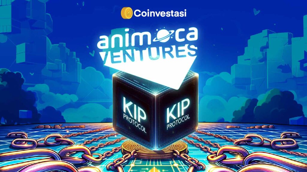 KIP Protocol Selesaikan Pendanaan Dipimpin Animoca Ventures | Coinvestasi
